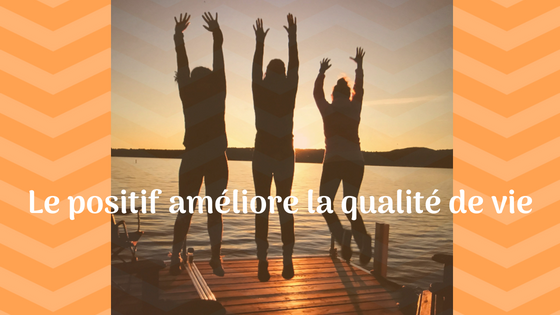 ÊTRE POSITIF POURRAIT CHANGER VOTRE VIE – Réalise-toi